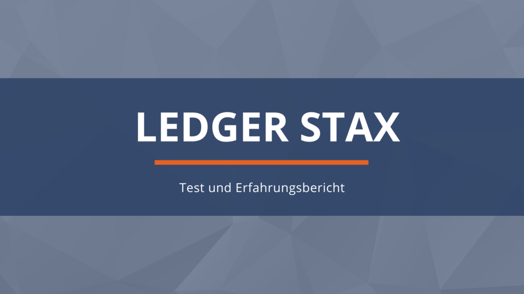 Ledger STAX Test und Erfahrungsbericht des Hardware-Wallets